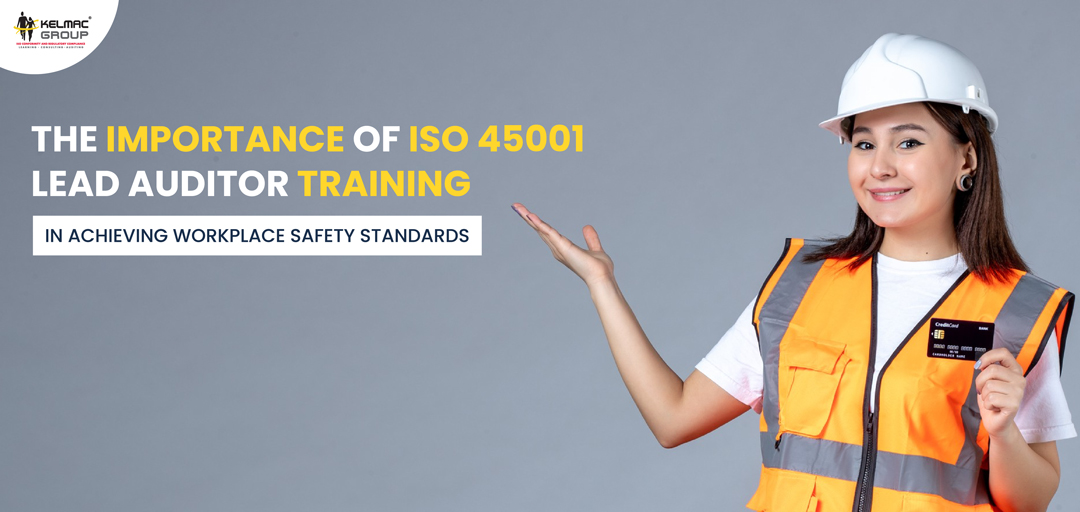 The Importance of ISO 45001 Lead Auditor Training in Achieving ...