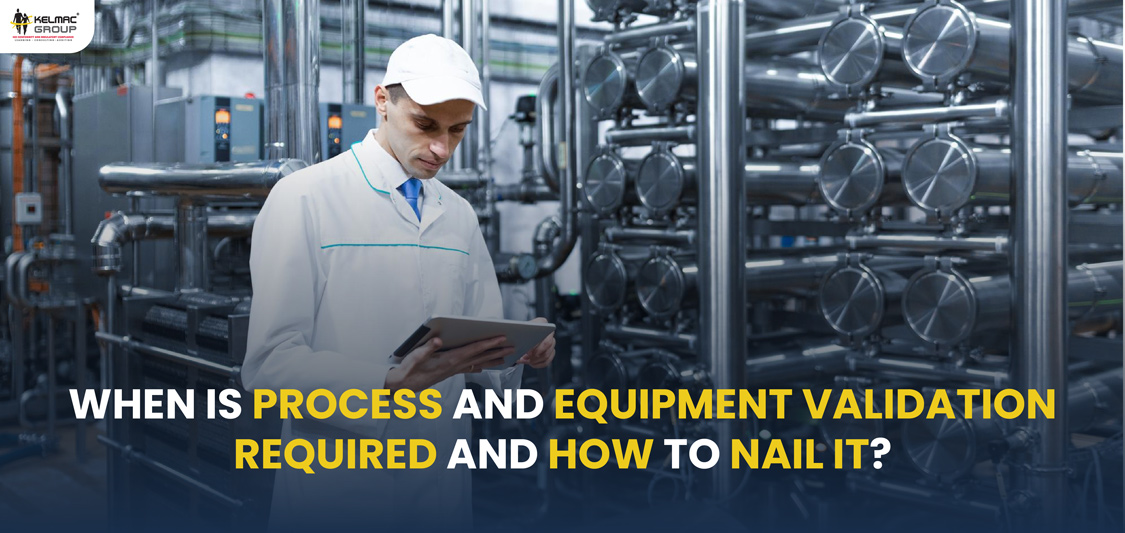 When is process and equipment validation required