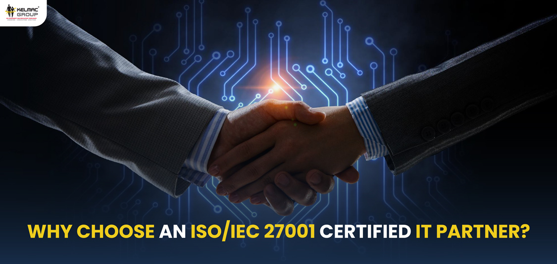 Why Choose an ISO/IEC 27001 Certified IT Partner?