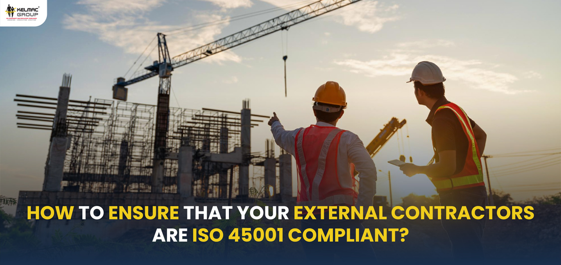 How to Ensure that Your External Contractors are ISO 45001 Compliant?