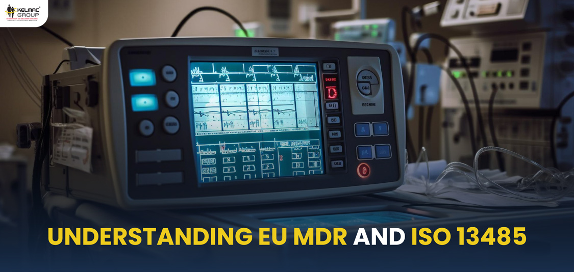 Understanding EU MDR and ISO 13485