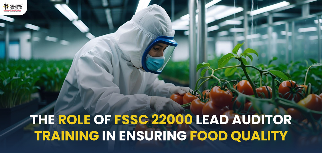 The Role of FSSC 22000 Lead Auditor Training in Ensuring Food Quality