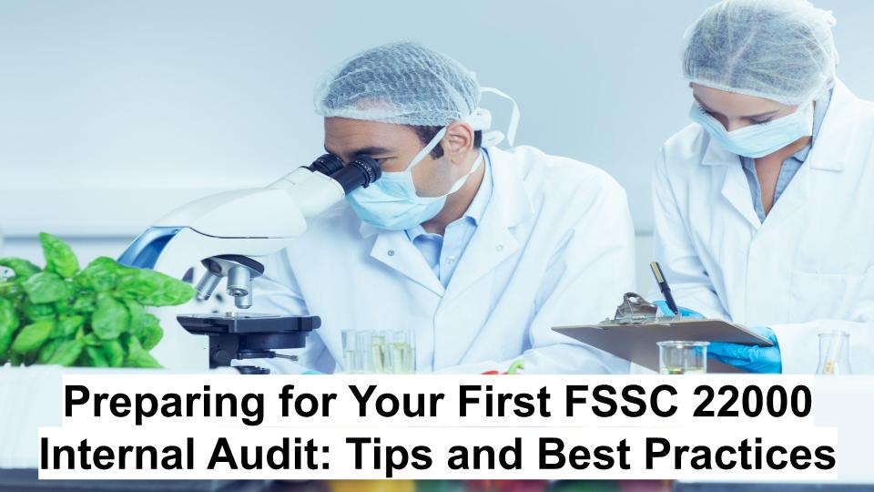Preparing for Your First FSSC 22000 Internal Audit: Tips and Best Practices