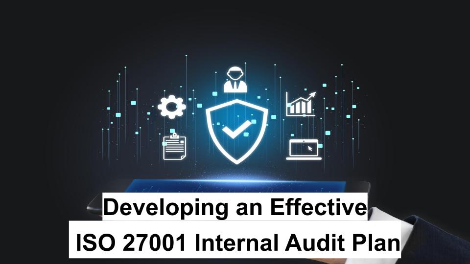 Developing an Effective ISO 27001 Internal Audit Plan